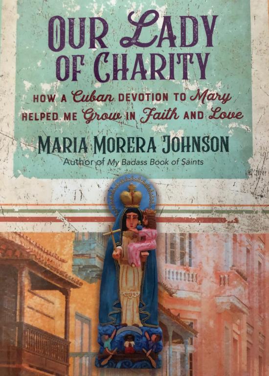 Review Of Our Lady Of Charity How A Cuban Devotion To Mary Helped Me ...