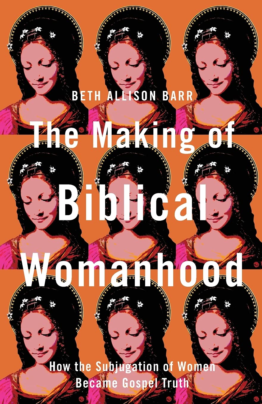 Barrs The Making Of Biblical Womanhood—my Reflections Nijay Gupta