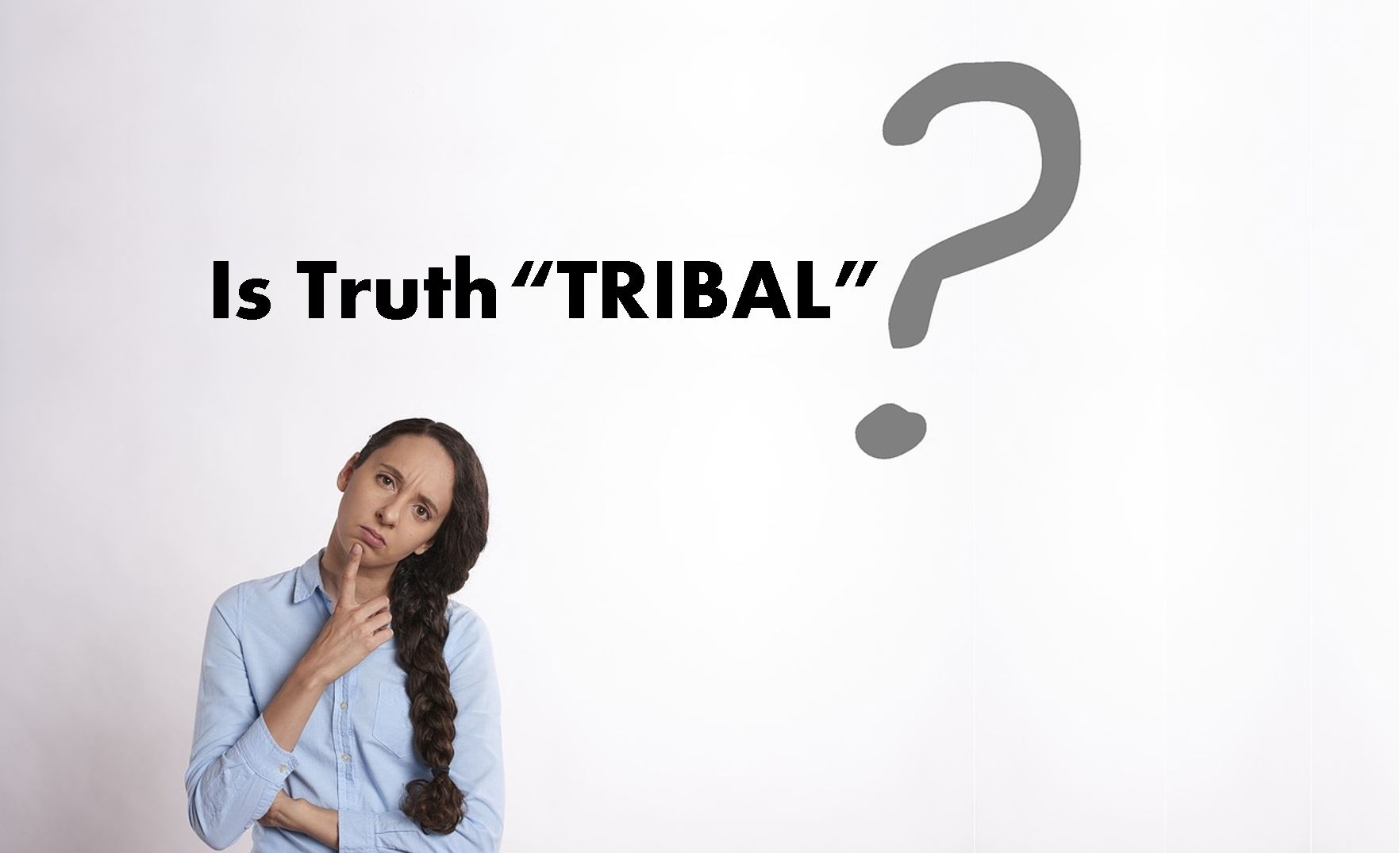 Is Truth “tribal” Dennis Knapp