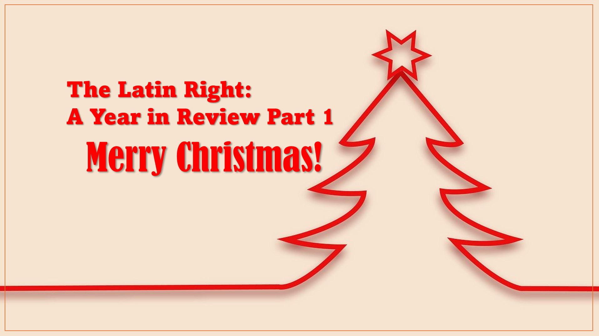 The Latin Right: A Year In Review Part 1 (Merry Christmas!) | Dennis Knapp