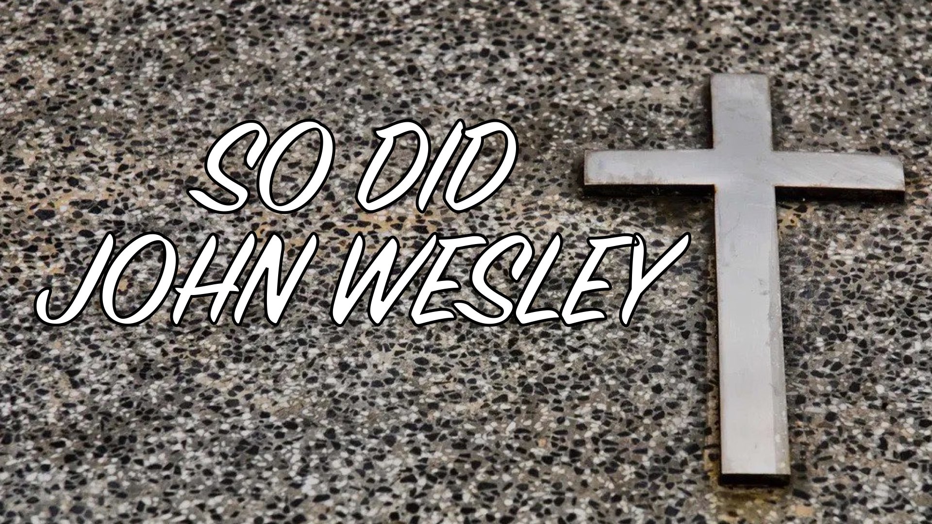 So Did John Wesley… | Jim Copenhaver