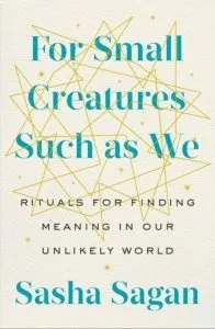 Book Review: For Small Creatures Such As We | Spiritual Naturalist Society
