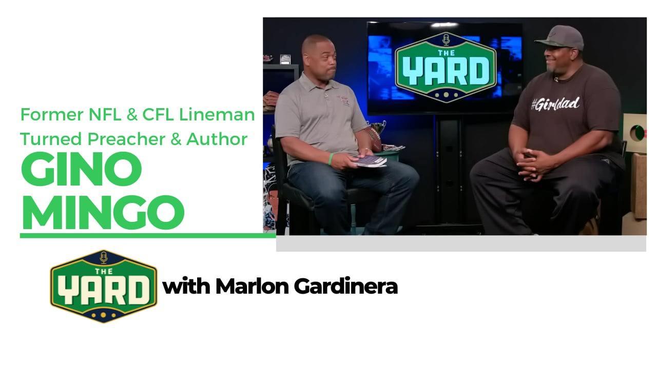 The Yard: Gino Mingo, Former NFL & CFL Lineman, Now Pastor, Author ...