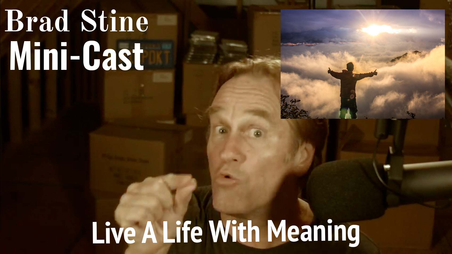 Live A Life With Meaning – Brad Stine Mini-Cast | Christian Podcast ...
