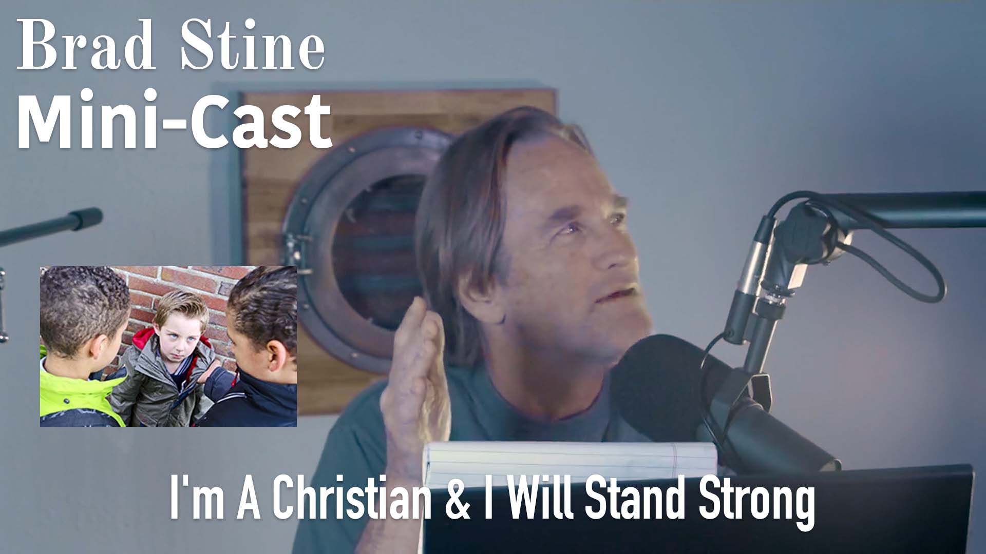 I’m A Christian & I Will Stand Strong – Brad Stine Mini-Cast ...