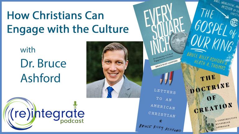 How Christians Can Engage With The Culture – With Dr. Bruce Ashford ...