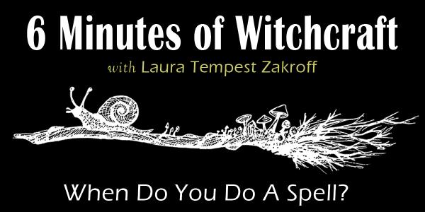 When Should You Do A Spell Laura Tempest Zakroff