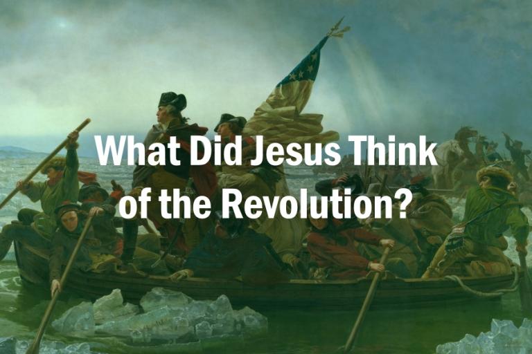 What Did Jesus Think Of The Revolution? | Chuck McKnight
