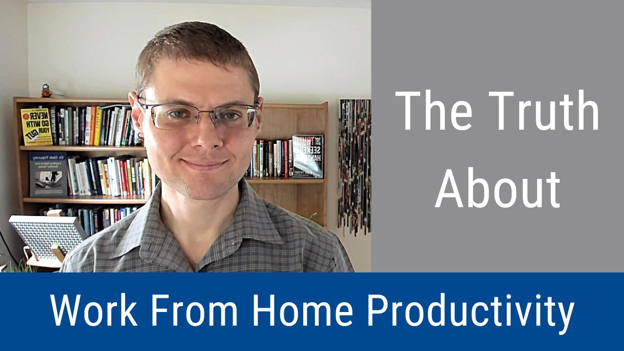 The Truth About Work From Home Productivity (Video & Podcast) | Gleb ...