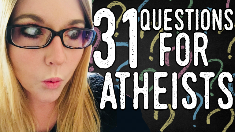 31 Questions For Atheists | Courtney Heard